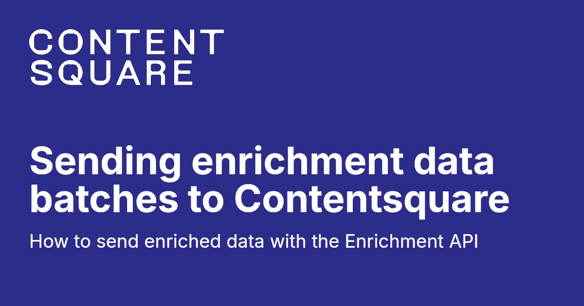 Sending enrichment data batches to Contentsquare - APIs